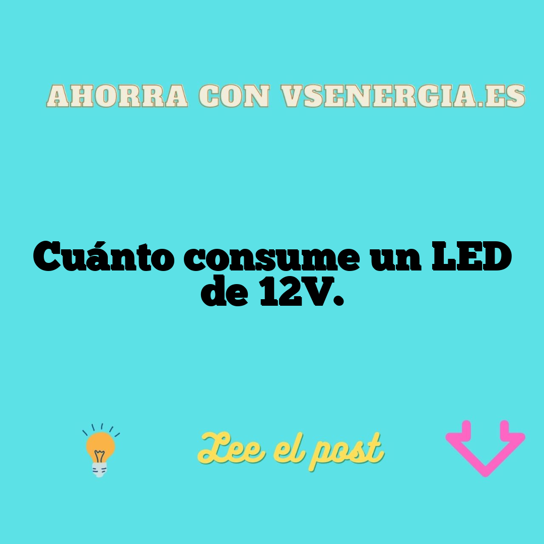 Cuánto consume un LED de 12V.