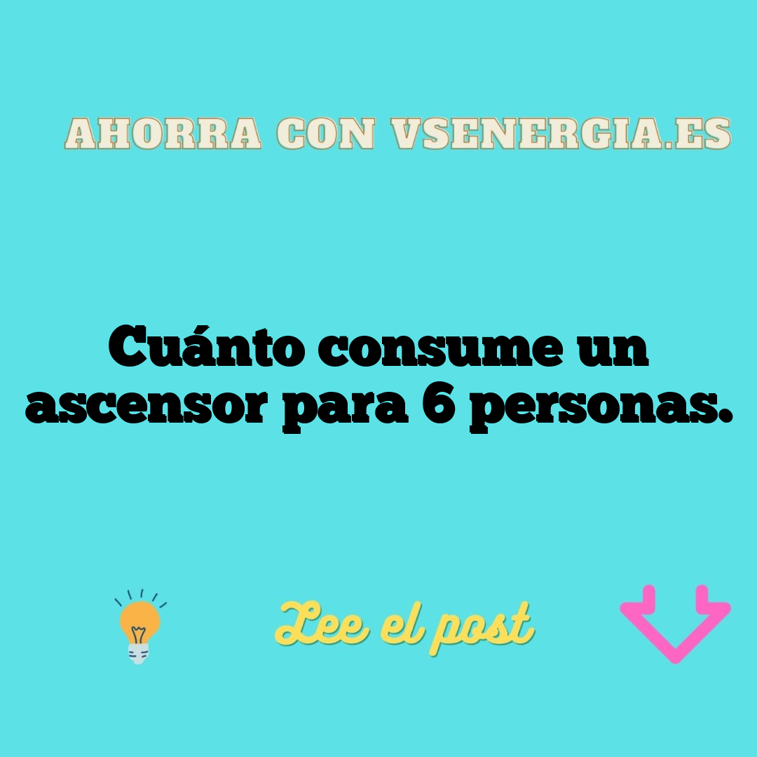 Cuánto consume un ascensor para 6 personas. Cuánto consume un ascensor para 6 personas.