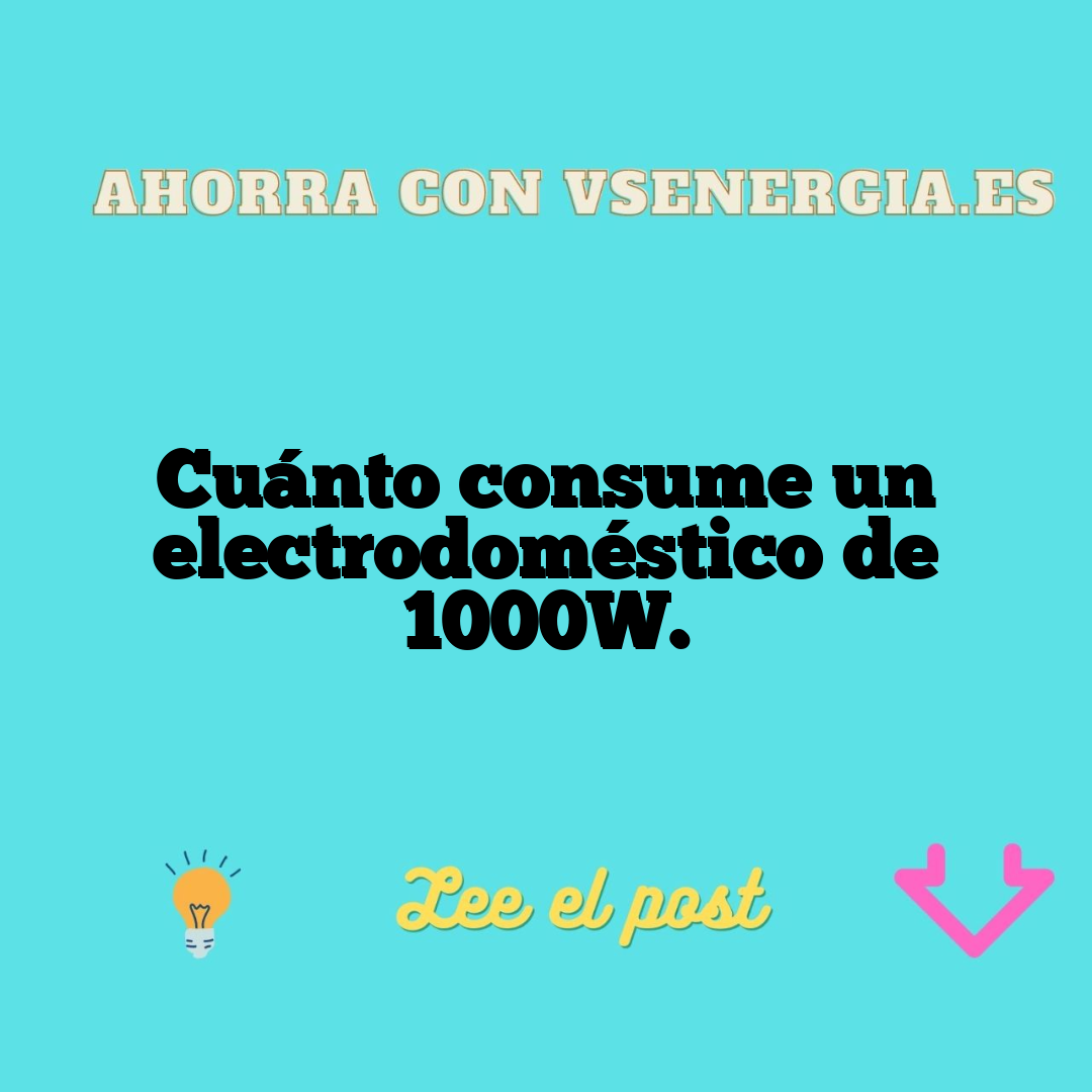 Cuánto consume un electrodoméstico de 1000W. Cuánto consume un electrodoméstico de 1000W.